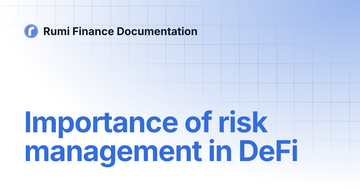 Importance of risk management in DeFi | Rumi Finance Documentation
