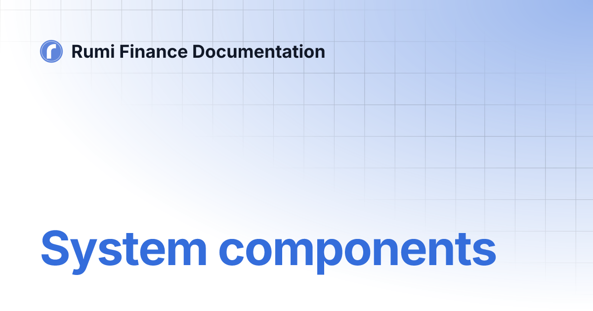 System components | Rumi Finance Documentation