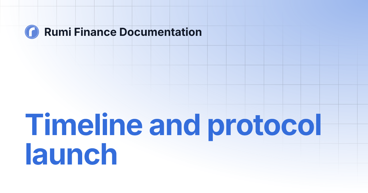 Timeline and protocol launch | Rumi Finance Documentation