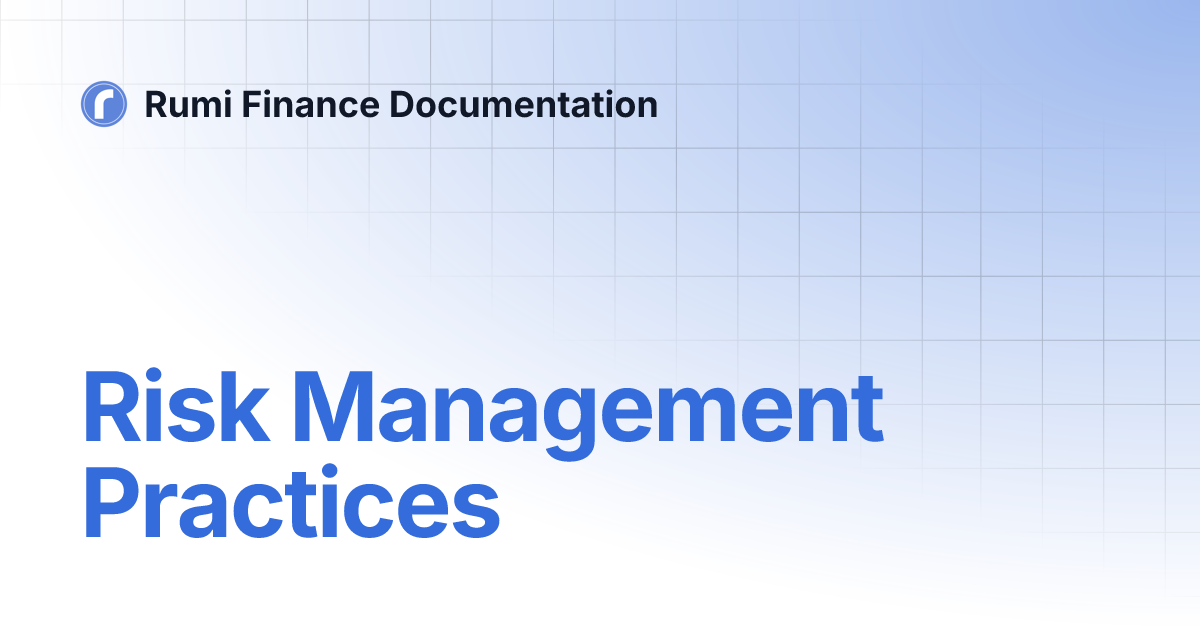 Risk Management Practices | Rumi Finance Documentation