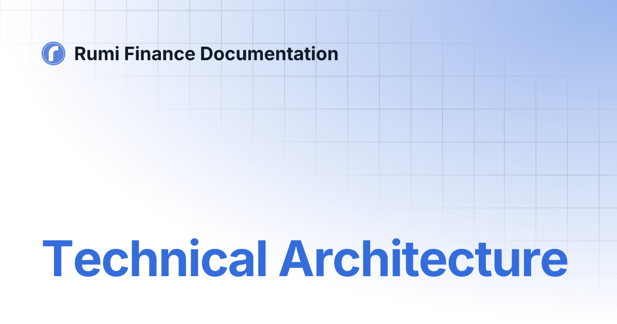Technical Architecture | Rumi Finance Documentation