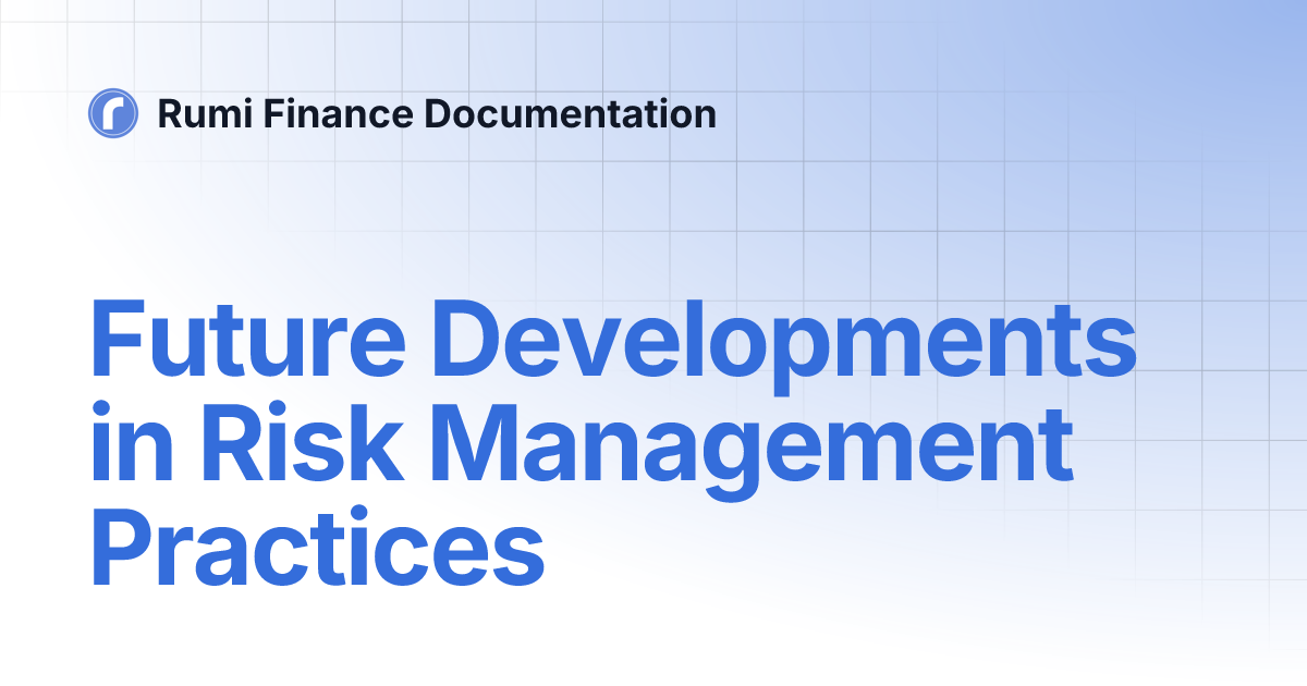 Future Developments in Risk Management Practices | Rumi Finance ...